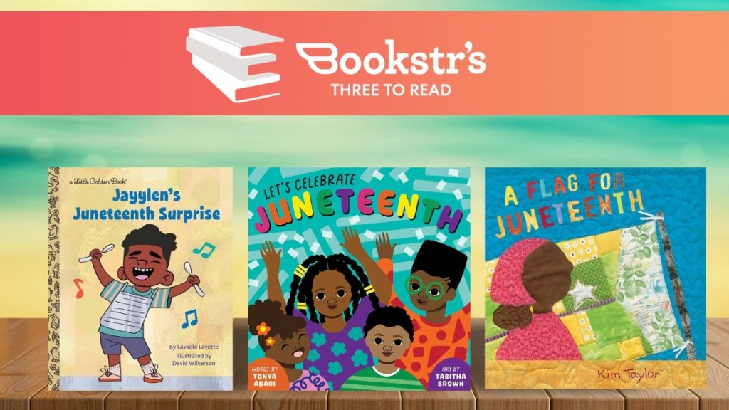 Celebrate Juneteenth With These 3 Fantastic Children’s Books