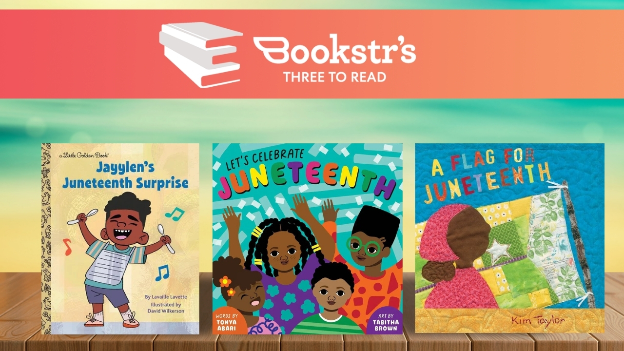 Celebrate Juneteenth With These 3 Fantastic Children’s Books