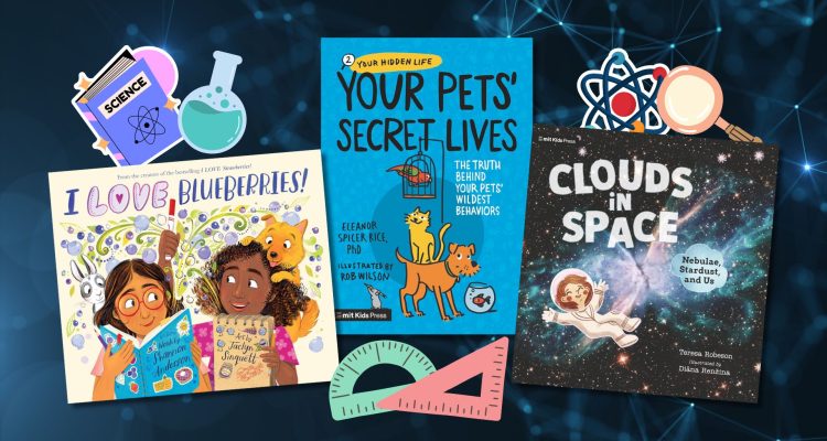 7 STEM-tastic Children’s Books to Spark a Love of Science