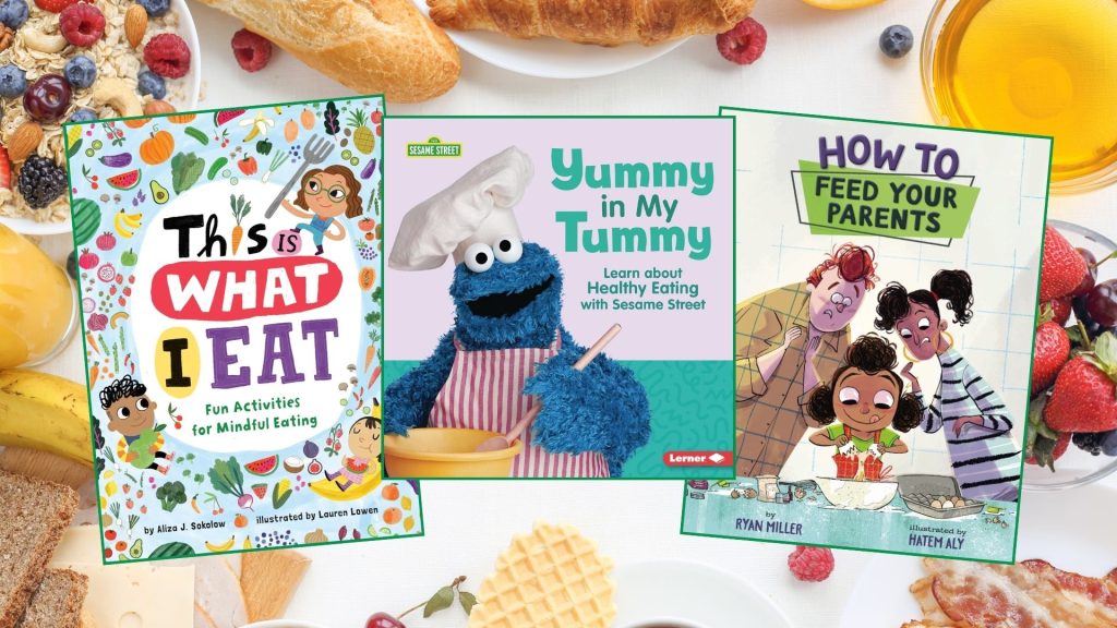 7 Terrific Children’s Books on How to Make Healthy Food Choices