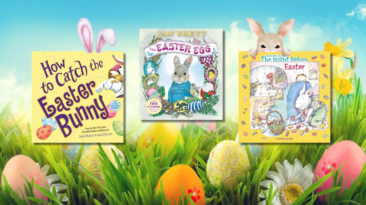 4 Children’s Books to Celebrate the Wonderful Time of Easter
