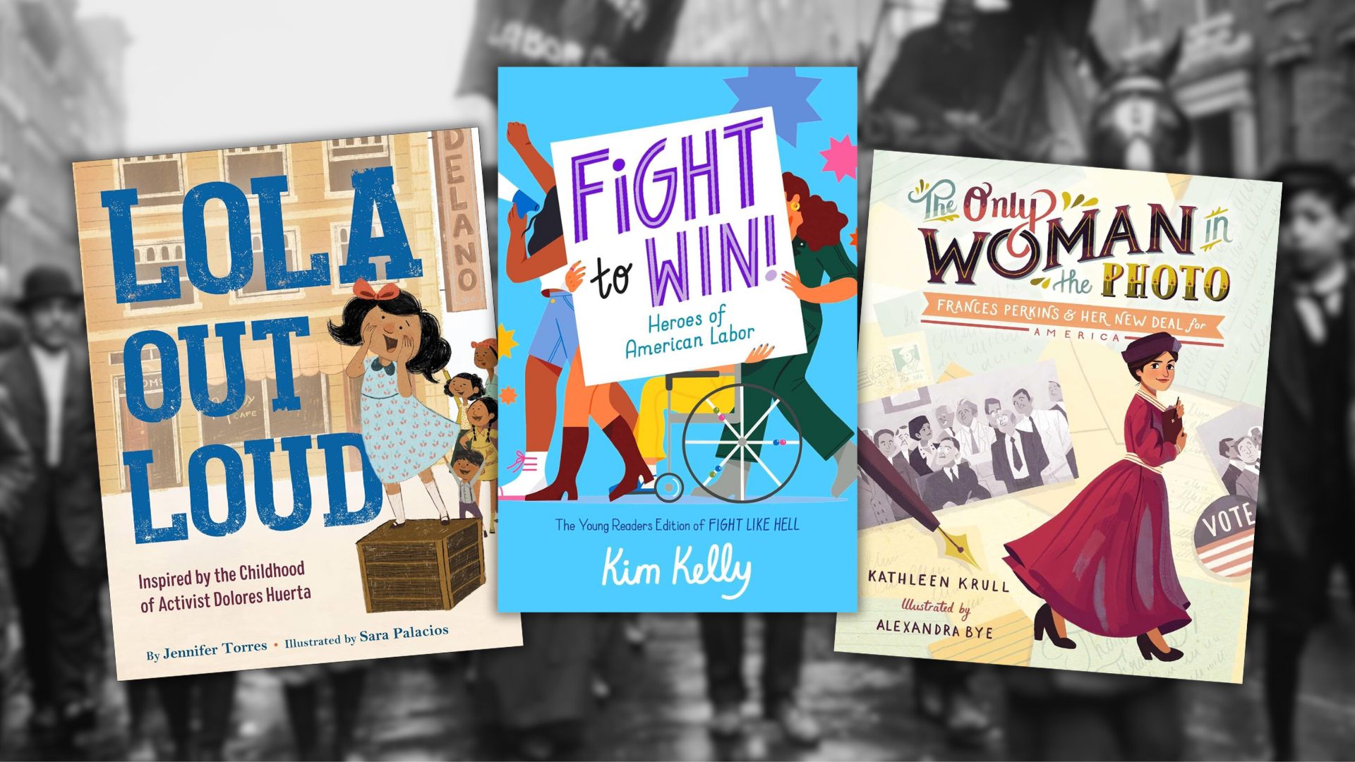 9 Children’s Books on the Devoted Work of Daring Labor Activists