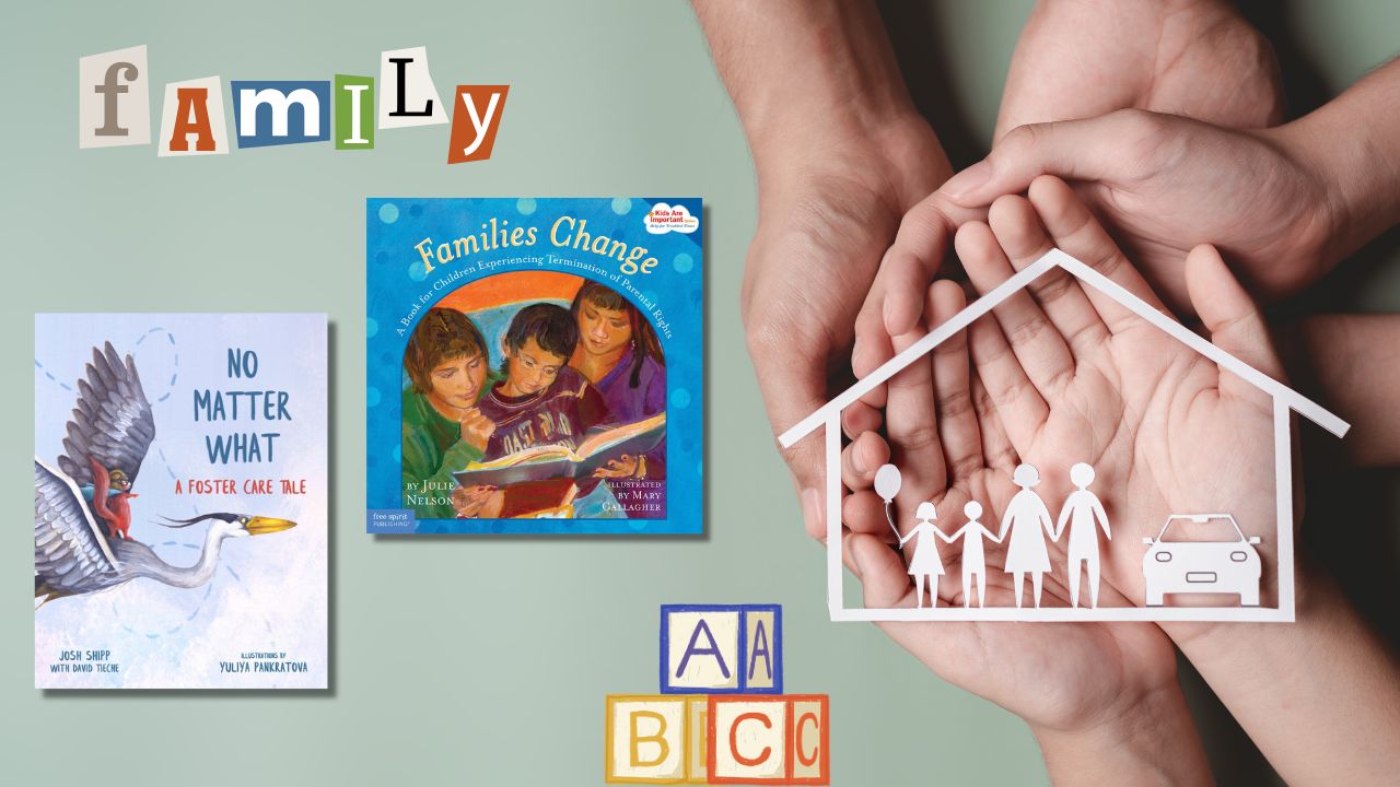 A Home for Everyone: Excellent Children’s Books About Foster Care