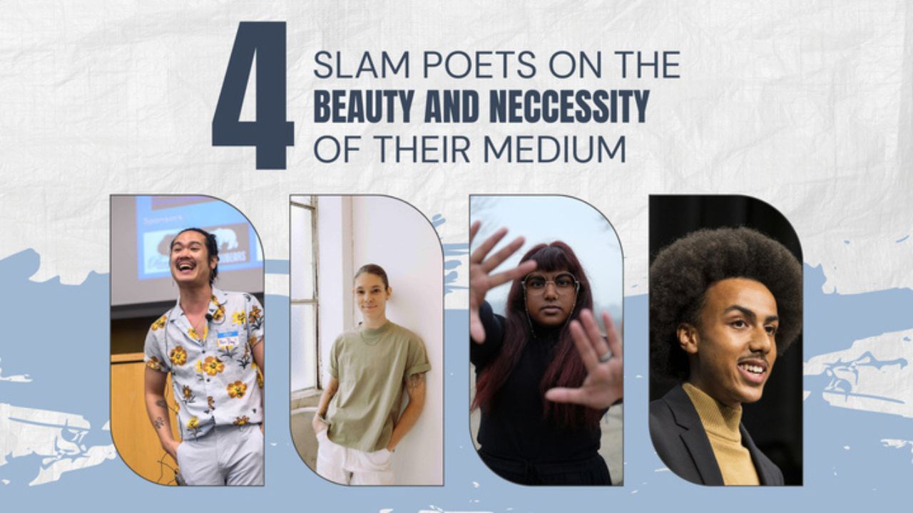 4 Slam Poets Discuss the Importance of Their Powerful Medium