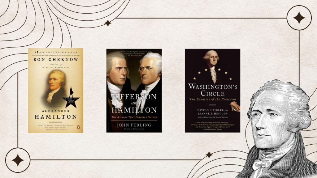 Alexander Hamilton Reading Guide: Books He Might Recommend Now